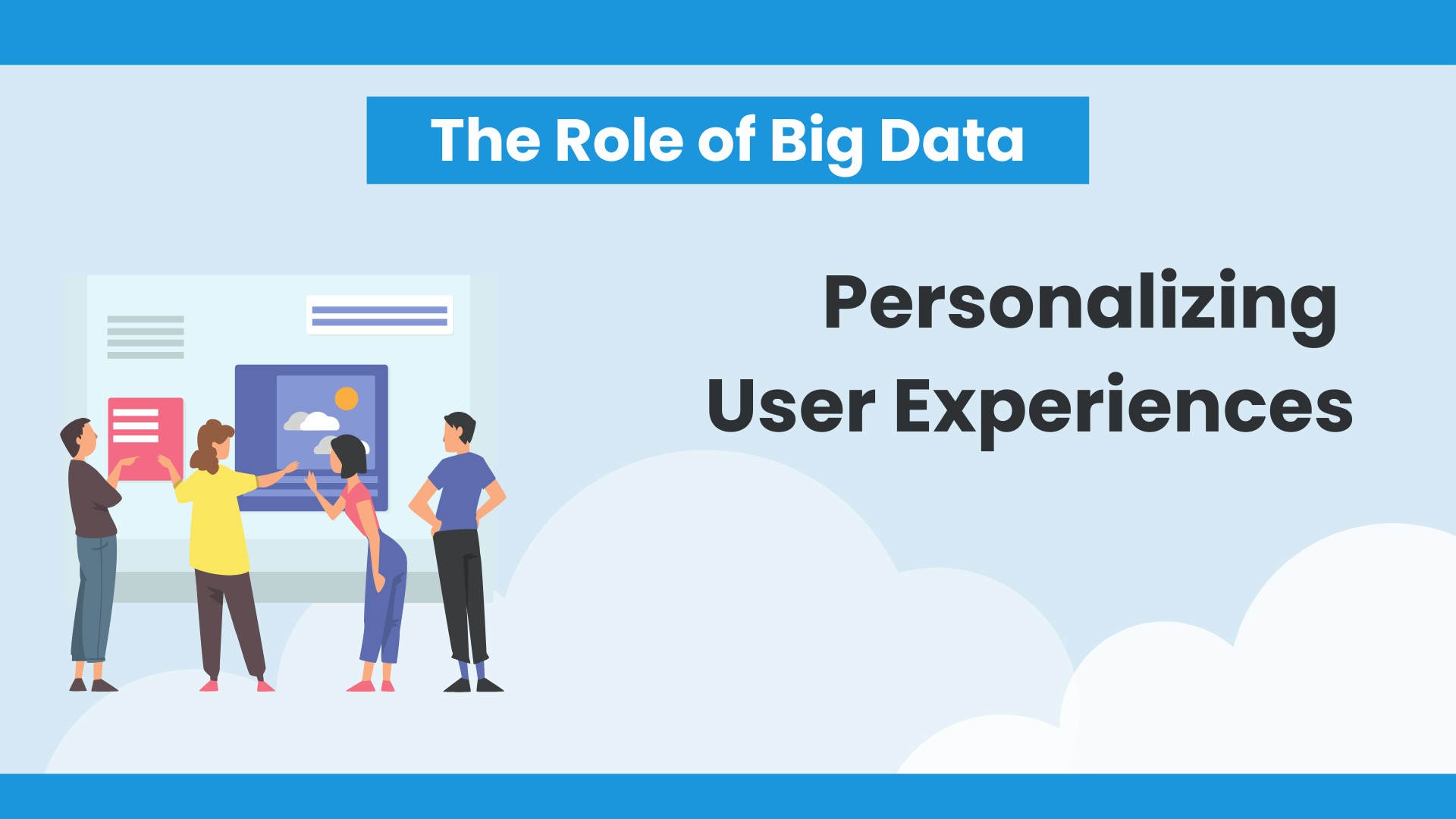 The Role of Big Data in Personalizing User Experiences The Role of Big Data in Personalizing User Experiences